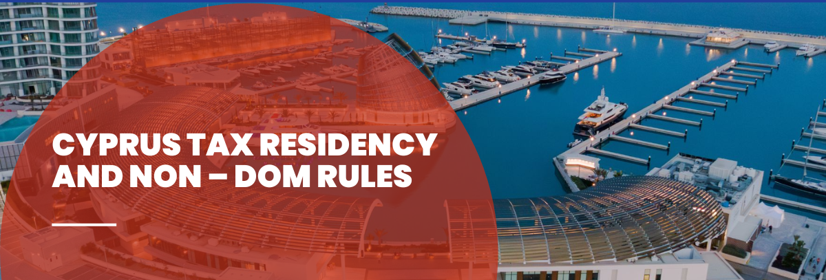 Cyprus Tax Residency and Non – Dom rules | Apserou shiaka & co ltd